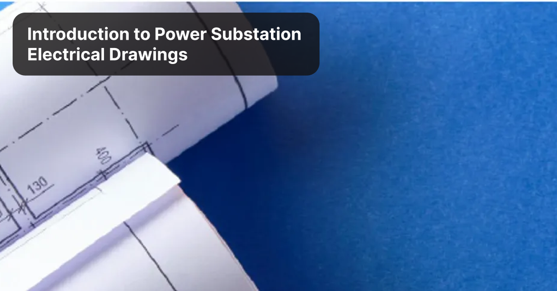 Introduction to Power Substation Electrical Drawings